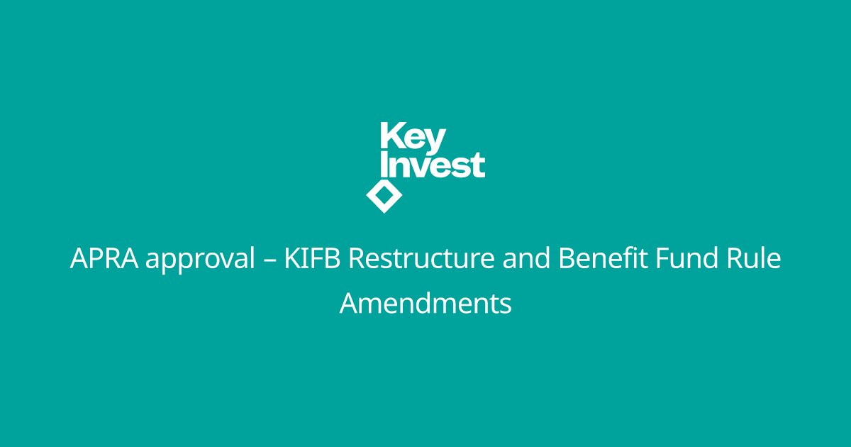APRA approval – KIFB Restructure and Benefit Fund Rule Amendments